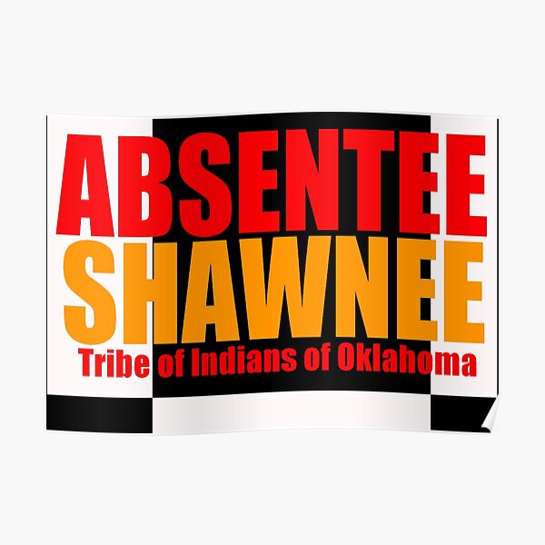 "Absentee Shawnee Tribe of Indians of Oklahoma" Poster for Sale by ...