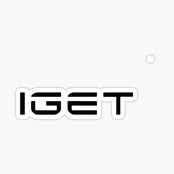 "IGET in Black" Sticker for Sale by Middygiddy | Redbubble