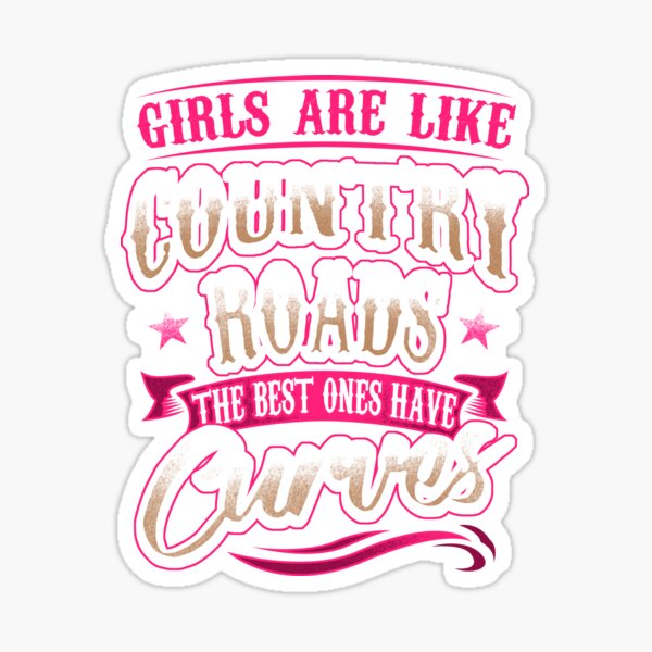 "The Best Girls and Country Roads Save Curves" Sticker by ...