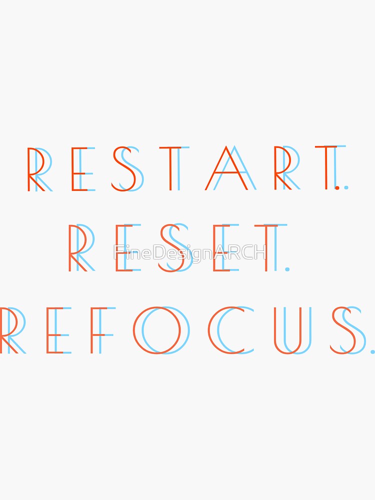 "Restart, Reset, Refocus" Sticker for Sale by FineDesignARCH | Redbubble