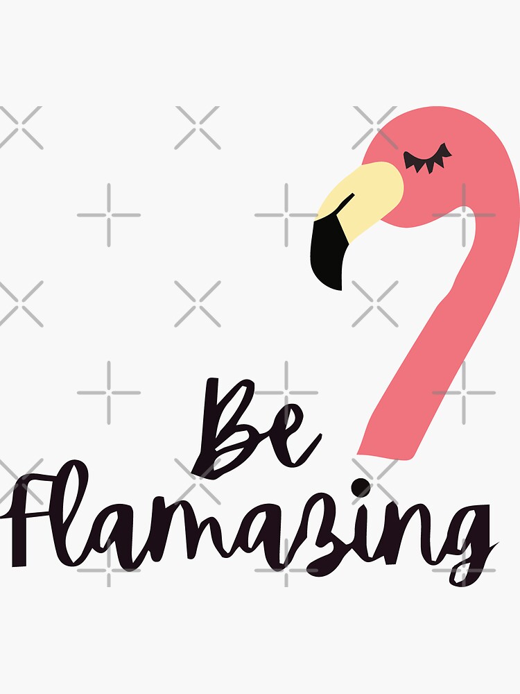 "Be flamazing " Sticker for Sale by zainab hussain | Redbubble