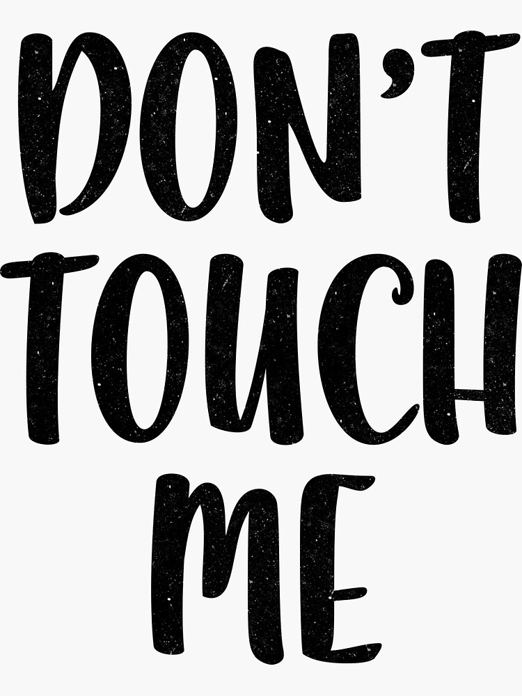 "Don't Touch Me" Sticker by deepstone | Redbubble