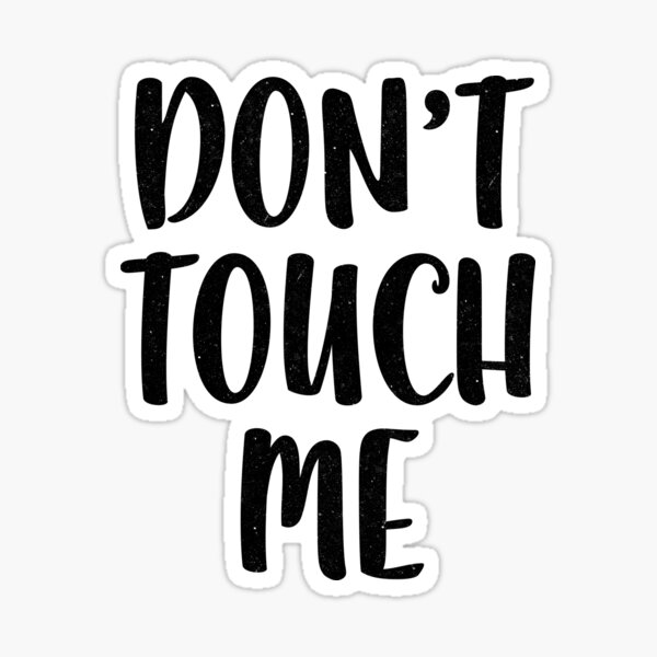 "Don't Touch Me" Sticker by deepstone | Redbubble