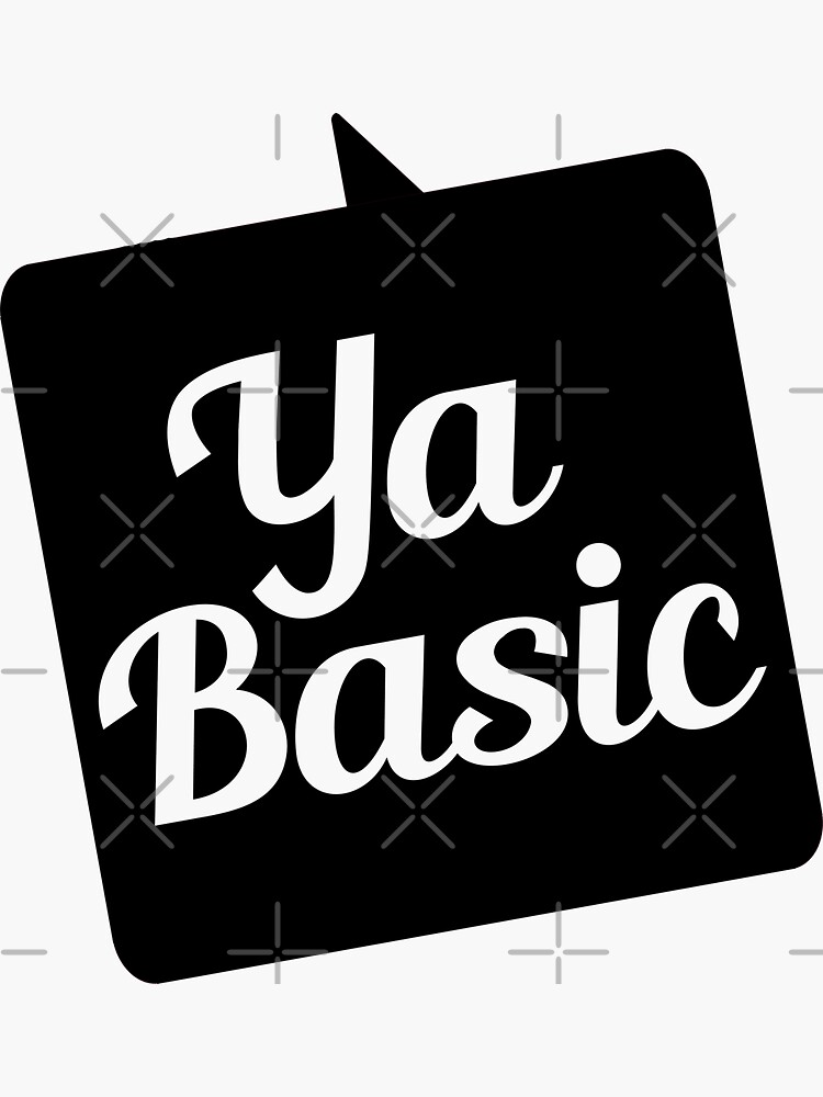 "YA BASIC" Sticker for Sale by tripinmidair | Redbubble