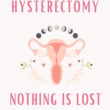 "Hysterectomy-uterus sticker-Nothing is lost" Sticker for Sale by ...