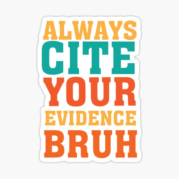 "Always Cite Your Evidence Bruh Funny Retro Vintage" Sticker for Sale ...