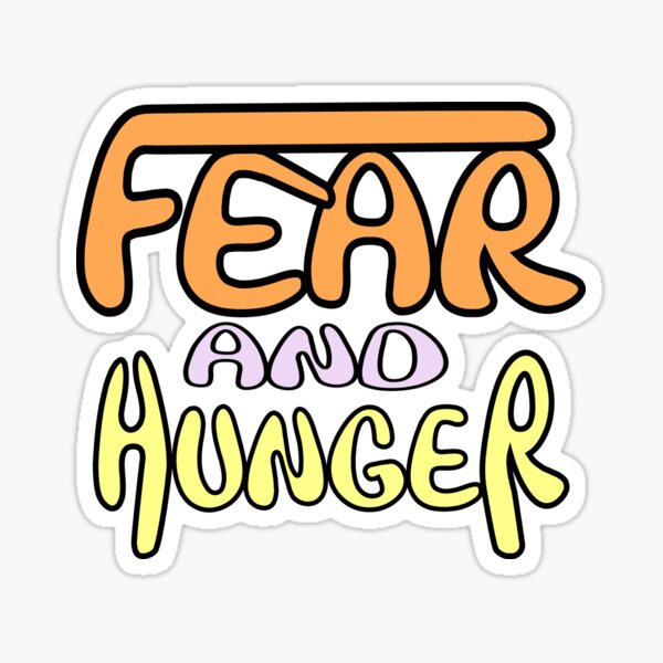 "Fear And Hunger" Sticker for Sale by sednalafandy79 | Redbubble