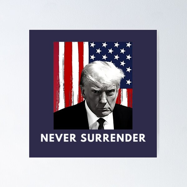 "Never Surrender Trump" Poster for Sale by Aesthetic-Verse | Redbubble