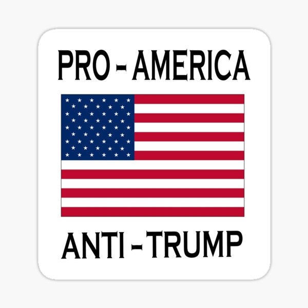 "Pro-America, Anti-Trump - Stop Trump, Vote!" Sticker for Sale by Ken ...