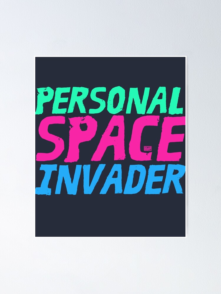 "Funny Sarcastic Saying No Personal Space Invader" Poster by ...