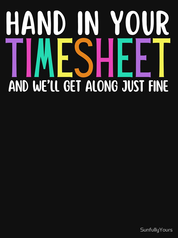 Timesheet Merch & Gifts for Sale | Redbubble