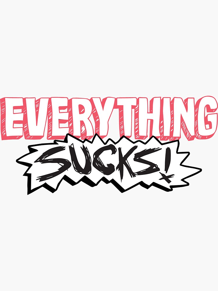 "Everything Sucks!" Sticker for Sale by gameboylands | Redbubble