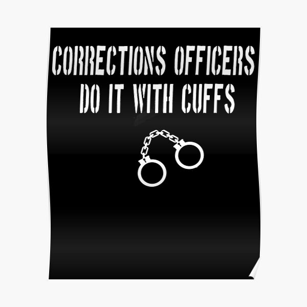 "Corrections Officers Do It with Cuffs Handcuffs Prison Jail" Poster ...