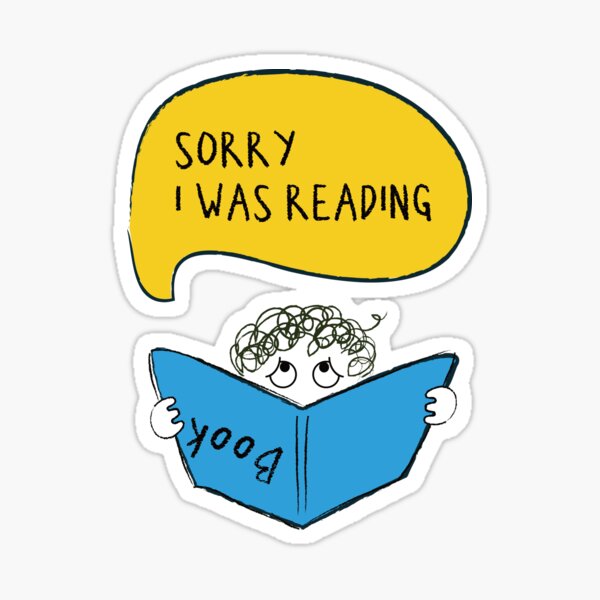 "Sorry I was reading " Sticker for Sale by EY-studio | Redbubble