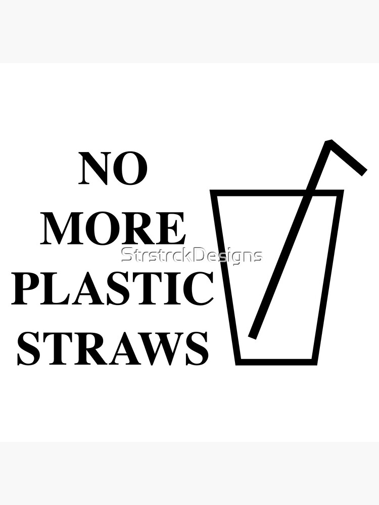 "NO MORE PLASTIC STRAWS" Poster by StrstrckDesigns | Redbubble