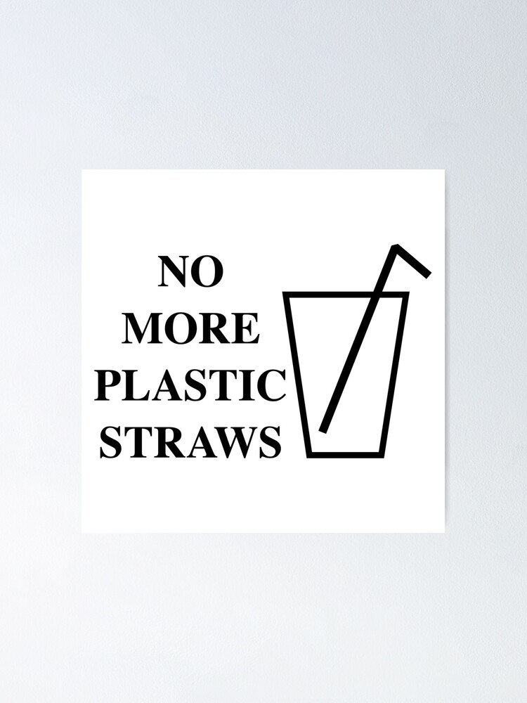"NO MORE PLASTIC STRAWS" Poster by StrstrckDesigns | Redbubble
