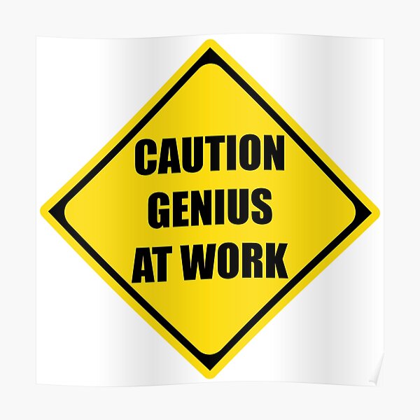 "Caution Genius At Work Sign - Funny Warning Poster for Evil Geniuses ...