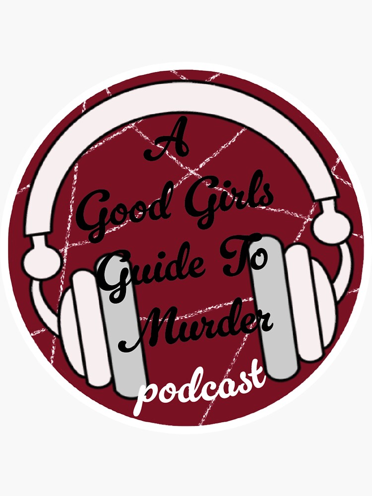 "A Good Girls Guide To Murder Podcast Sticker" Sticker for Sale by ...