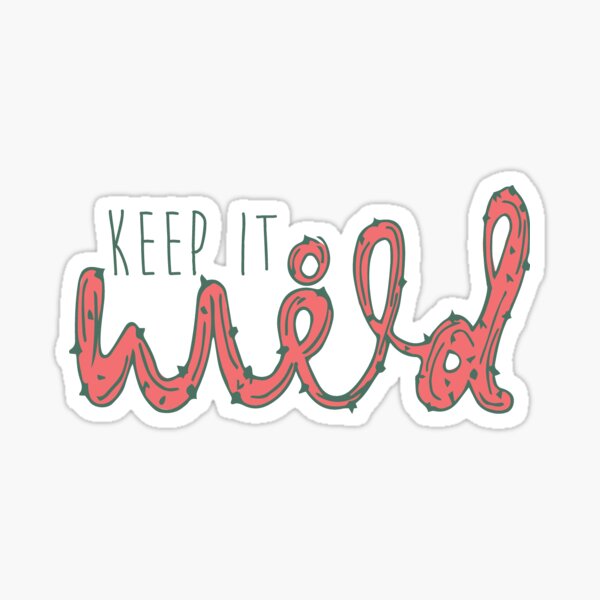 Keep It Wild Stickers | Redbubble
