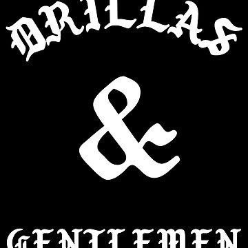 "Drillas and gentlemen" Sticker for Sale by MyloGalon | Redbubble