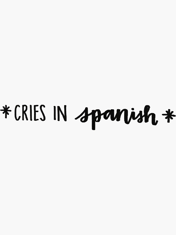 "*Cries in Spanish*" Sticker by LizaVolozin | Redbubble