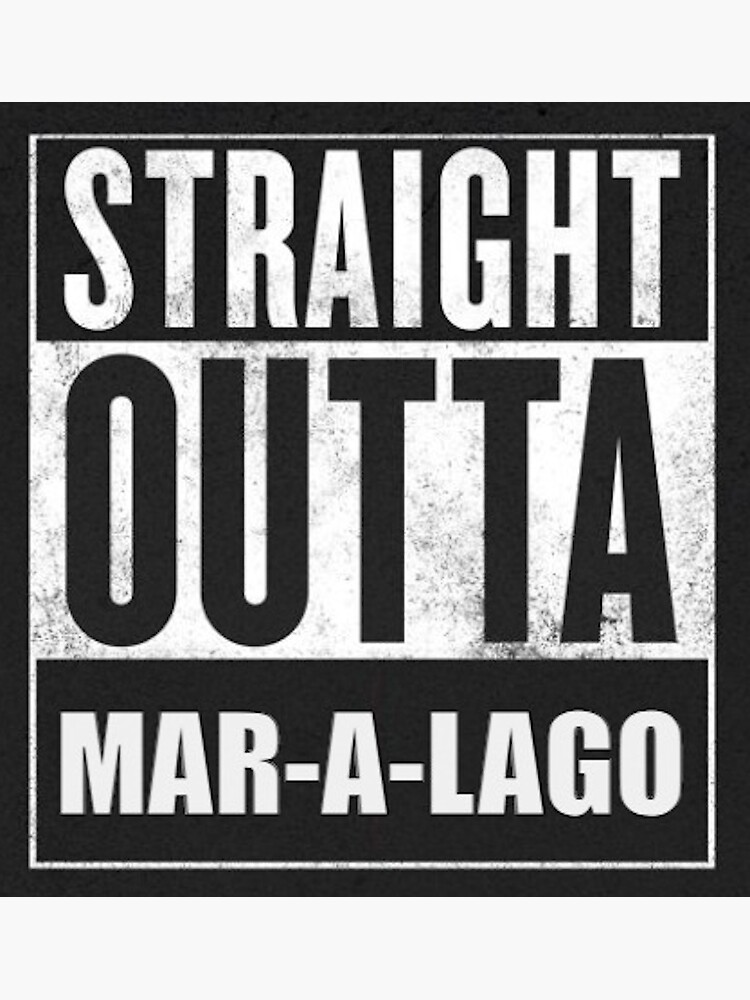 "Straight Outta Mar-A-Lago" Sticker for Sale by phreakmonkey | Redbubble