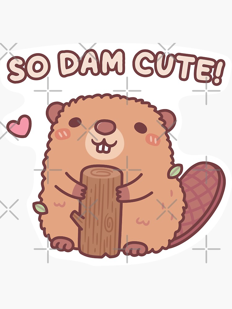 "Cute Beaver So Dam Cute Pun Funny" Sticker for Sale by rustydoodle ...
