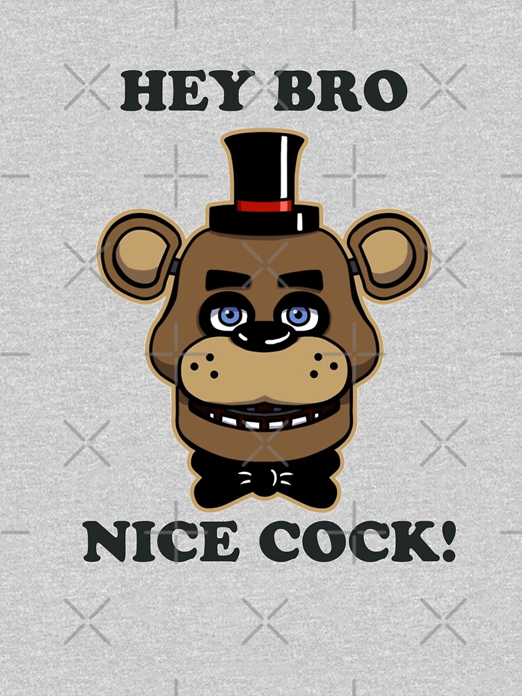 "fnaf hey bro nice cock! meme" Essential T-Shirt for Sale by ...