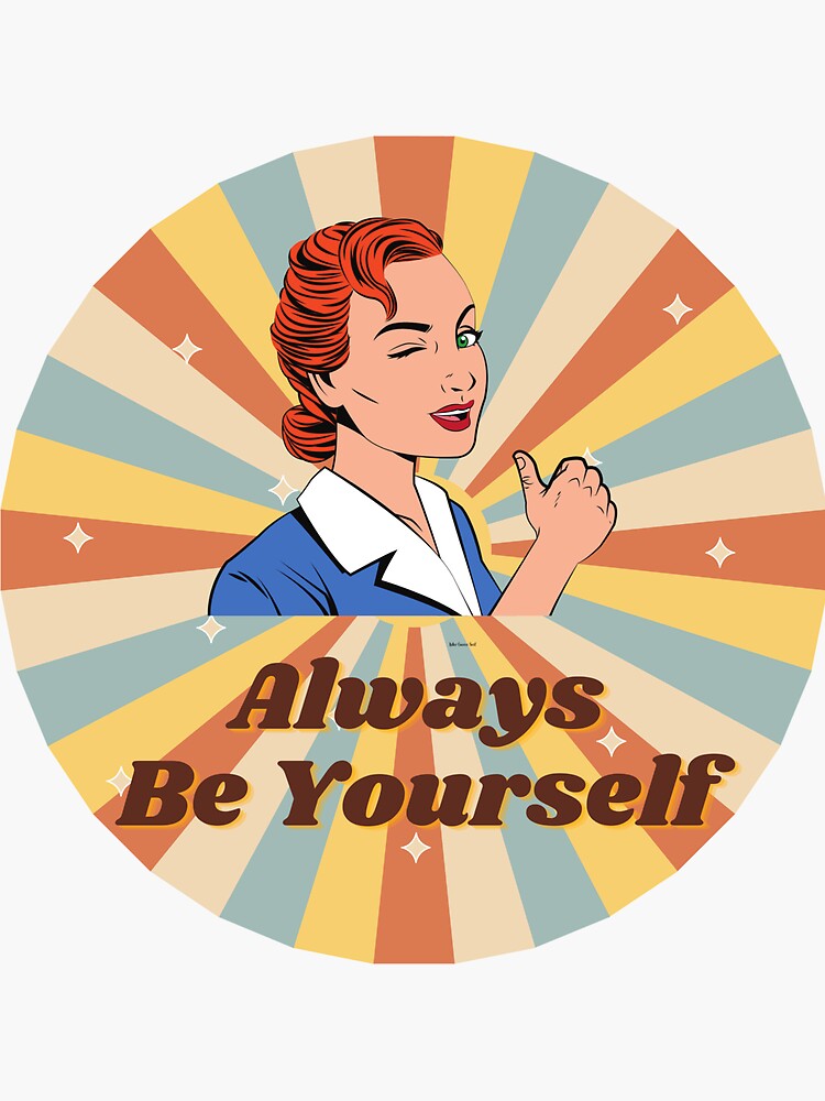 "Always Be yourself" Sticker for Sale by earlymorning83 | Redbubble