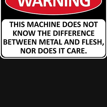 "Warning This Machine Does Not Know The Difference Between Metal And ...