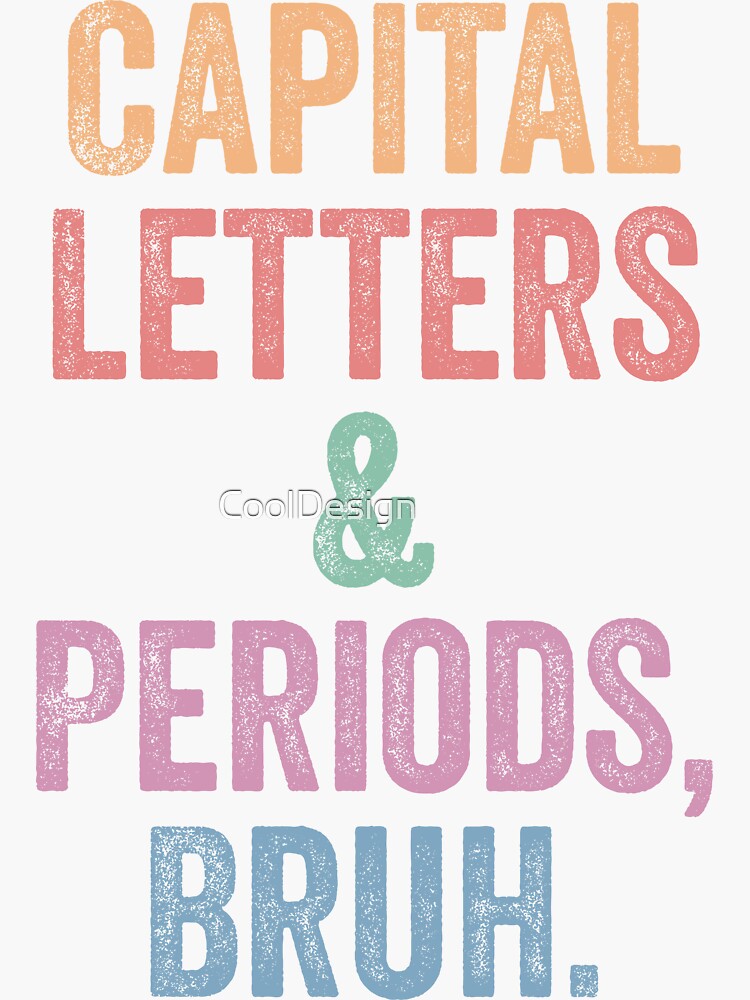 "Capital Letters And Periods Bruh Funny Teacher" Sticker for Sale by ...
