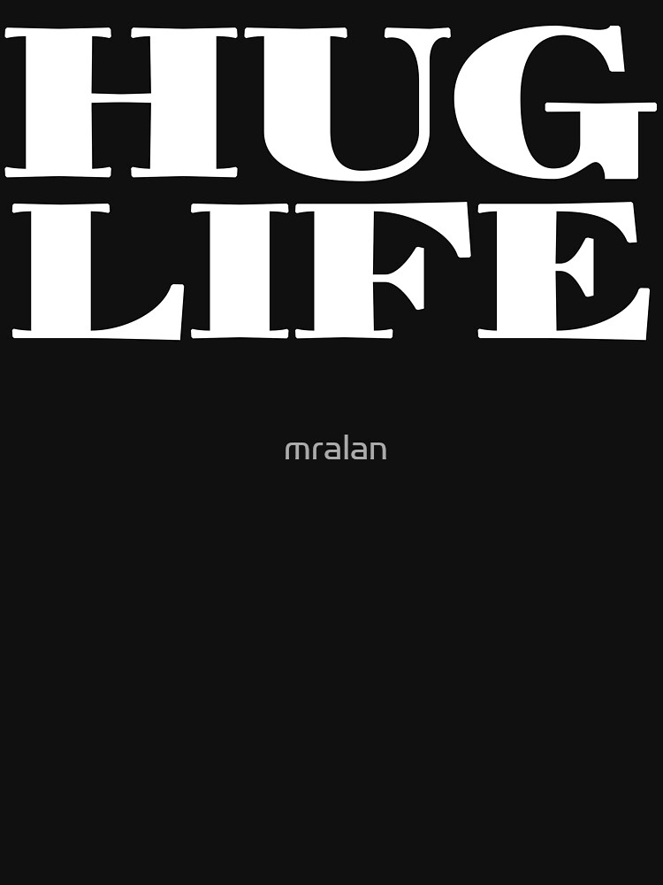"Hug Life" T-shirt for Sale by mralan | Redbubble | cute t-shirts ...