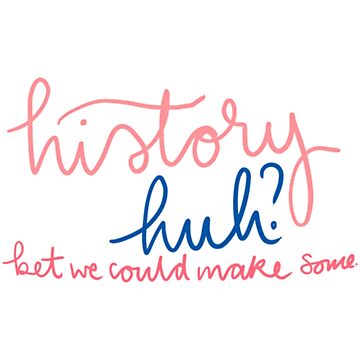 "History Huh " Sticker for Sale by ngbppfojuf54 | Redbubble