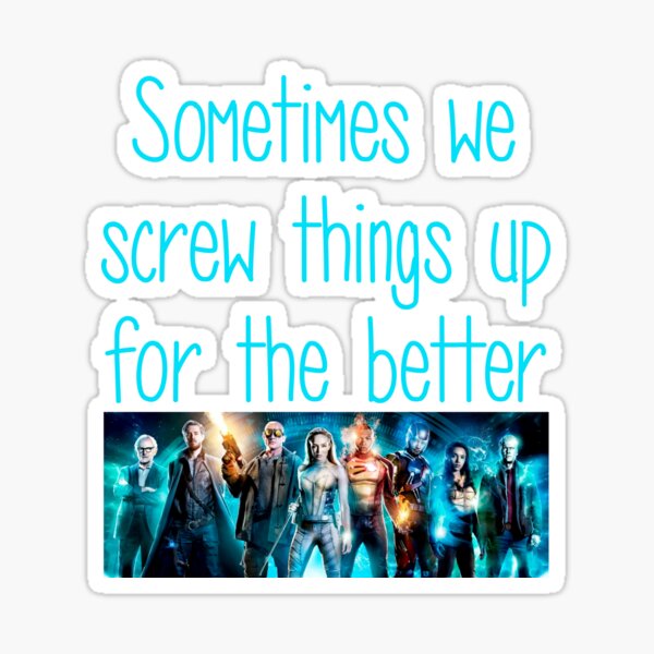 "Sometimes we screw things up for the better" Sticker for Sale by ...