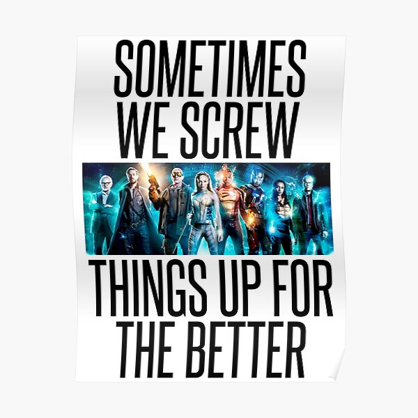 "Sometimes we screw things up for the better" Poster by crystal0626 ...