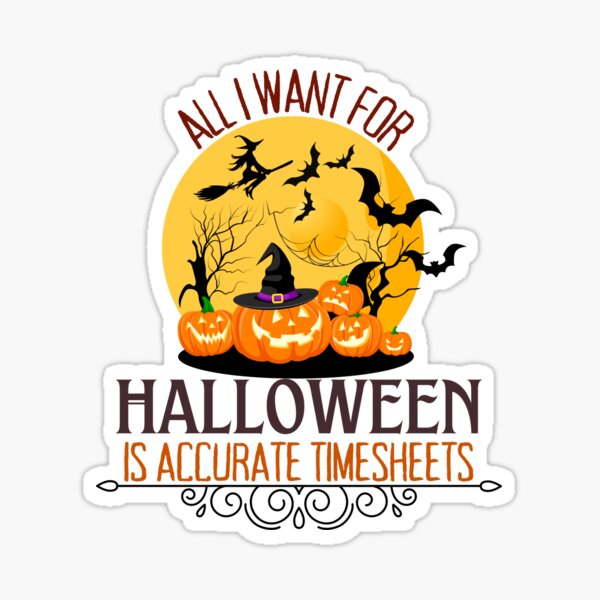 "All I Want For Halloween Is Accurate Timesheets Payroll HR" Sticker ...