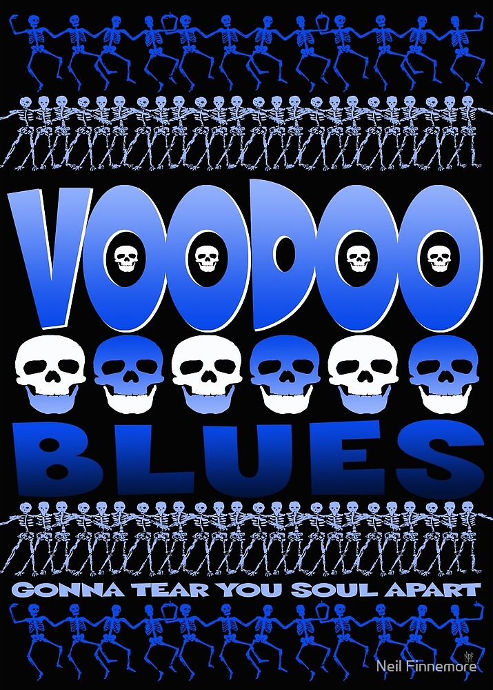 "VOODOO BLUES" by Neil Finnemore | Redbubble