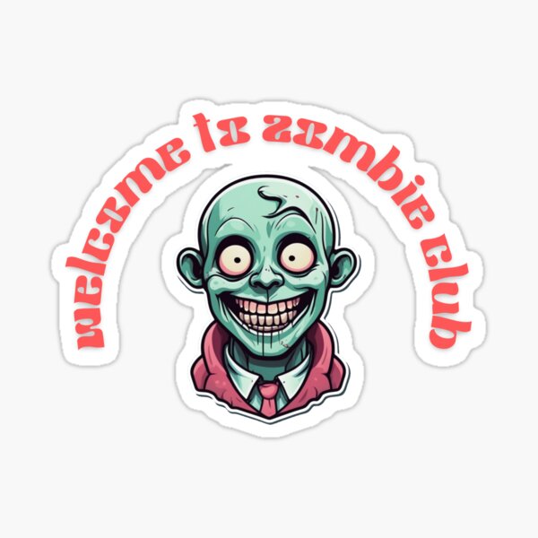 "Welcome to zombie club -welcome back" Sticker for Sale by Maryoum-art ...