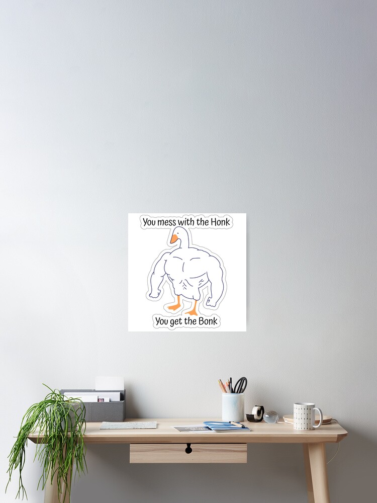"Mess With The Honk - You Get The Bonk" Poster for Sale by ...