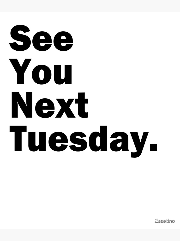 "Funny Inappropriate See You Next Tuesday Mens Humor " Poster for Sale ...