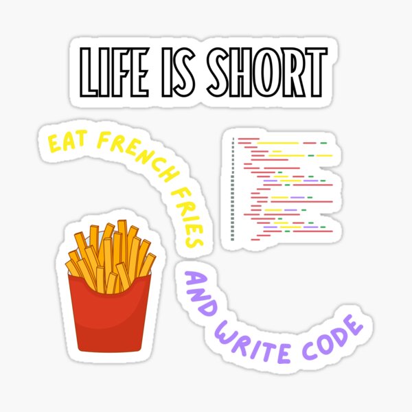 " Life is short, eat french fries and write code Computer programmers" Sticker for Sale by ...