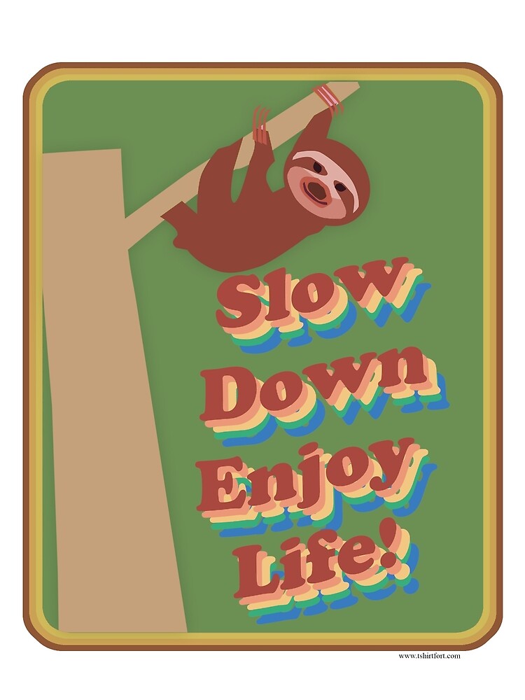 "Slow Down Enjoy Life Sloth Motto Cartoon" by mytshirtfort | Redbubble