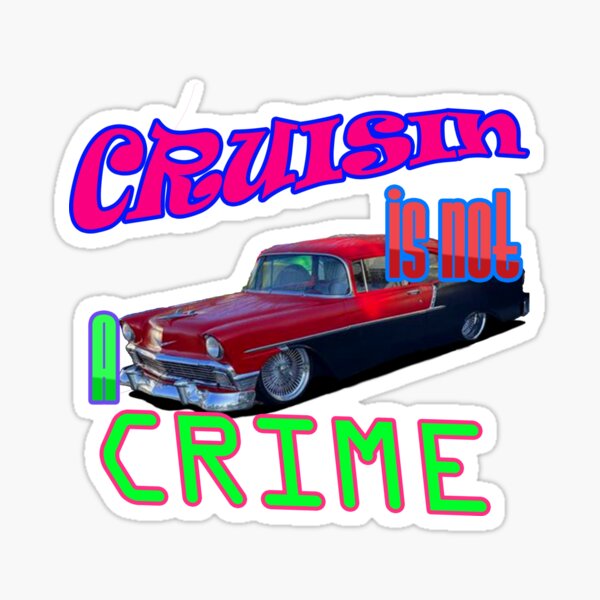 "Cruisin is Not a Crime" Sticker for Sale by Hygelian | Redbubble