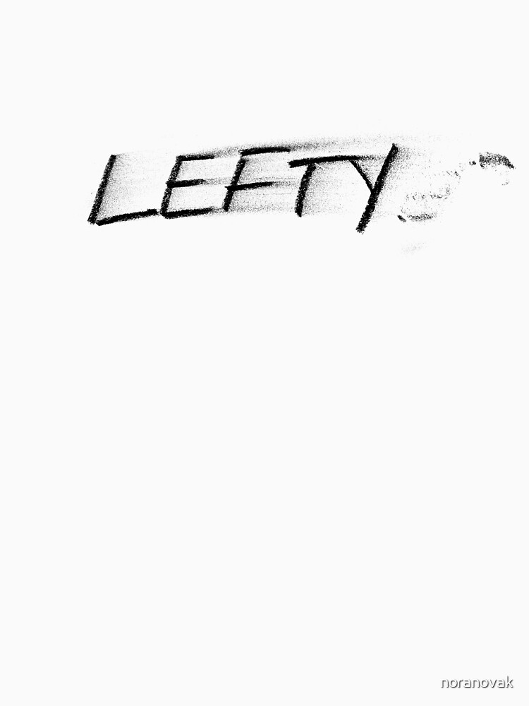 "Lefty" T-shirt for Sale by noranovak | Redbubble | proud lefty left ...