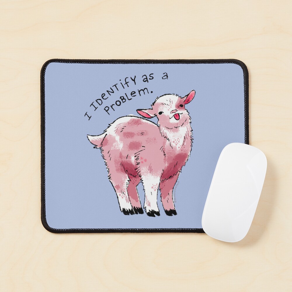 "I Identify as a Problem Goat" Sticker for Sale by heyouwitheface ...