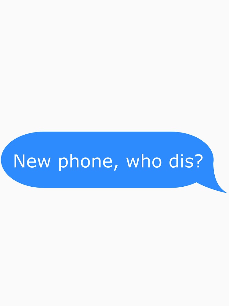 "New phone, who dis?" T-shirt for Sale by sticker8girl | Redbubble ...
