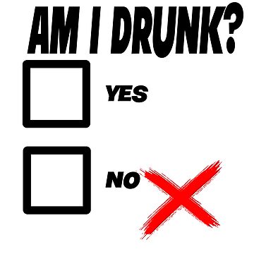 "AM I DRUNK?" Sticker for Sale by abcassent | Redbubble