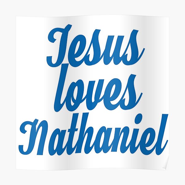 "Jesus loves Nathaniel" Poster by Shalomjoy | Redbubble