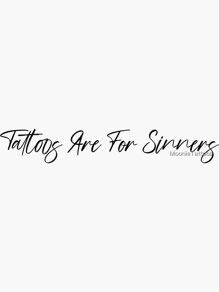 "tattoos are for sinners - script font" Sticker for Sale by ...