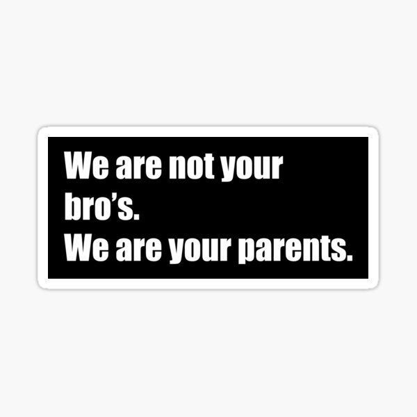 "Bro's, parents and kids." Sticker for Sale by CHENOARTWORKS | Redbubble